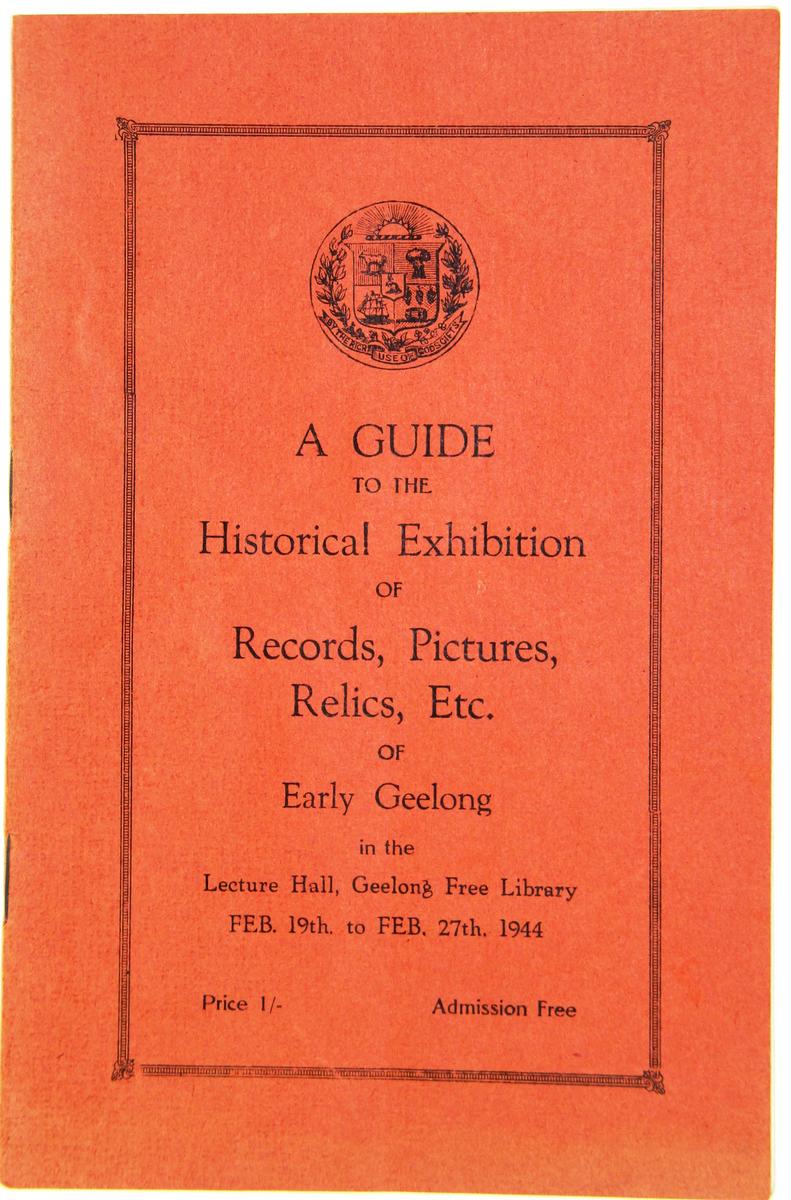 A Guide to the Historical Exhibition of Early Geelong. - Centre for ...